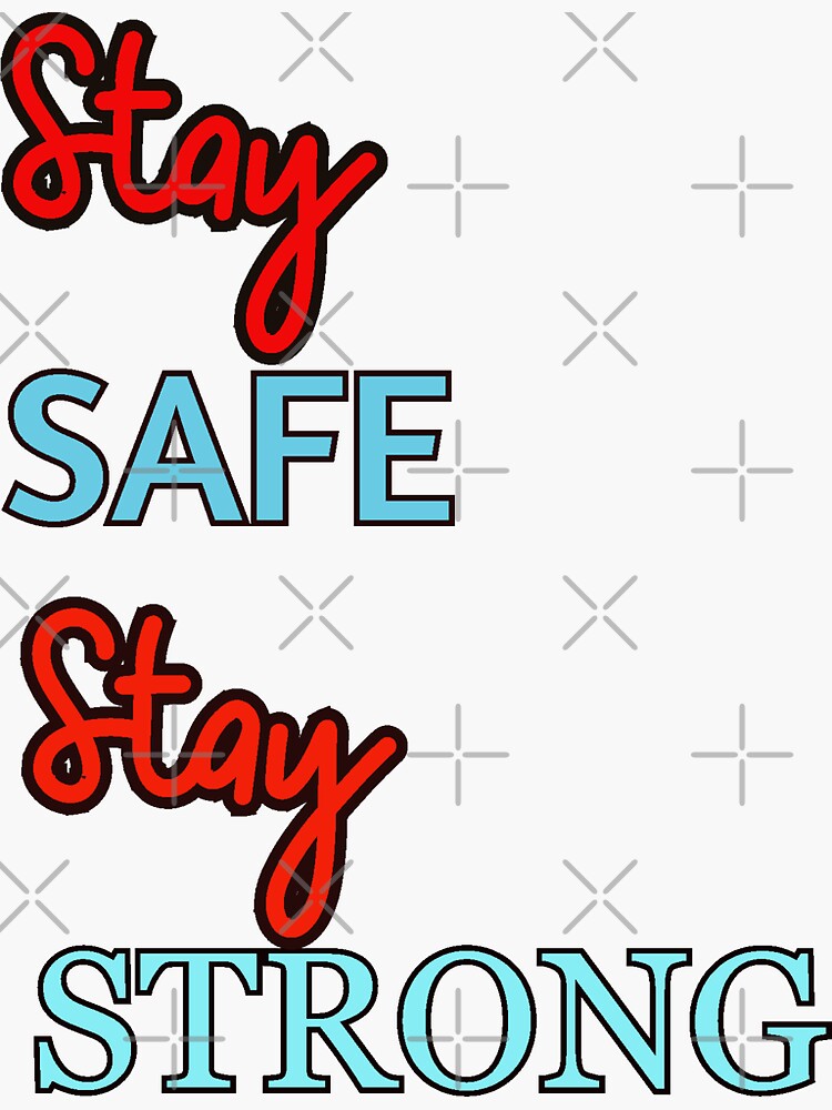 "STAY SAFE STAY STRONG" Sticker for Sale by FABart2DESIGNS | Redbubble