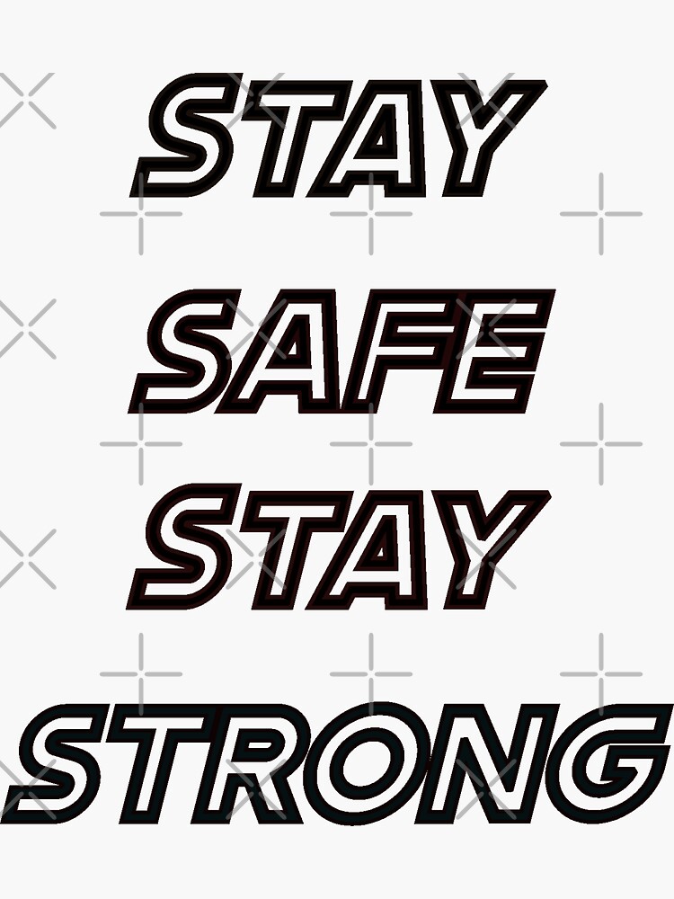 "stay safe stay strong" Sticker by FABart2DESIGNS | Redbubble
