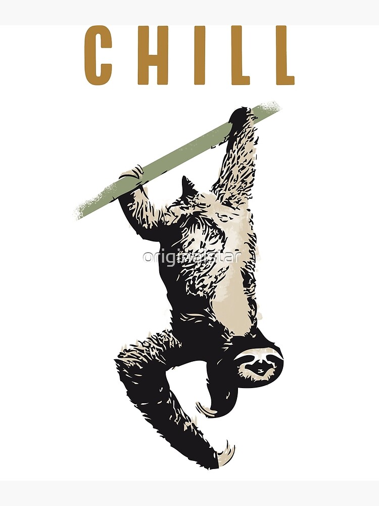 "sloth slow chill out hang out nerd geek grin" Poster by originalstar ...