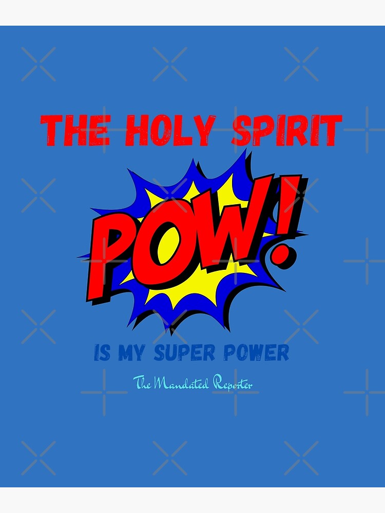 "The Holy Spirit is My Super Power" Poster for Sale by TheReporter1 ...