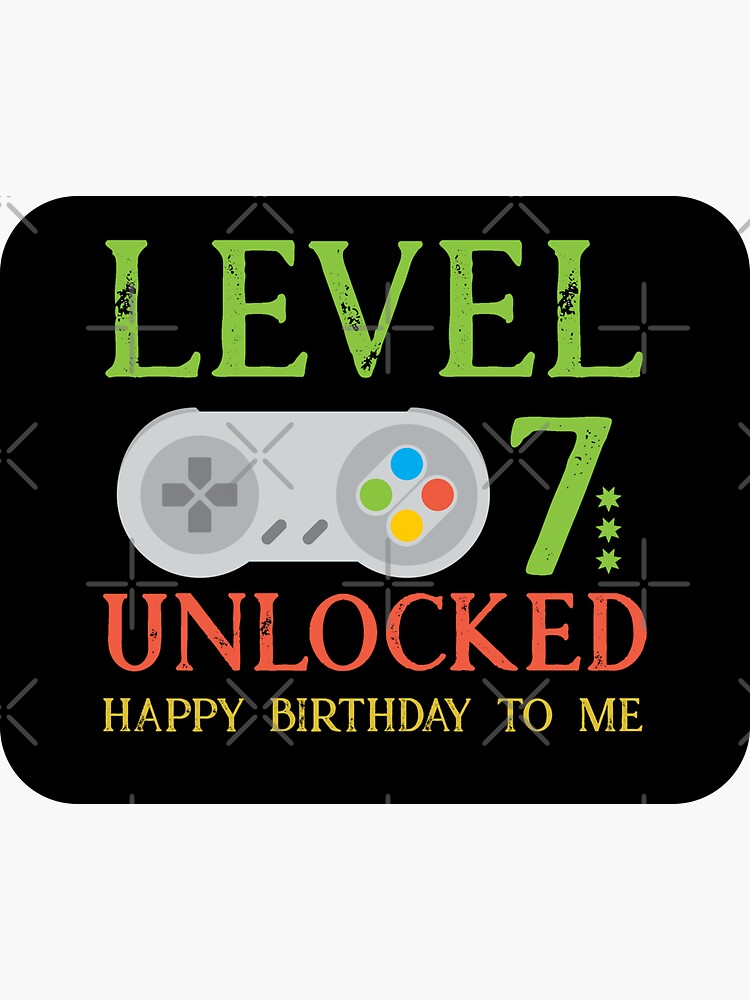 "Level 7 Unlocked Happy Birthday To Me" Sticker by ZiesMerch | Redbubble