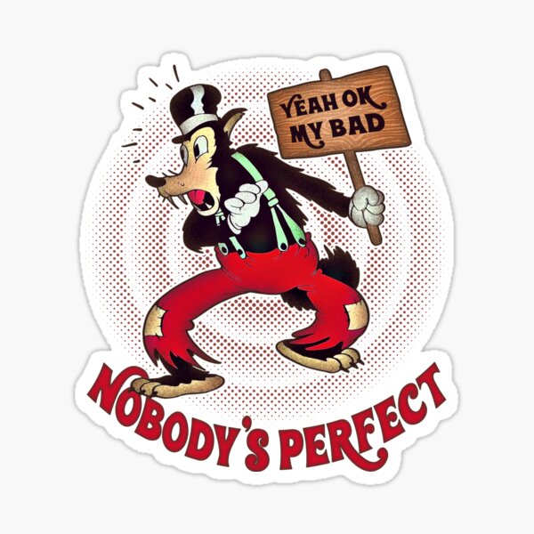 "Yeah OK. My bad. Nobody is perfect." Sticker for Sale by v-nerd ...