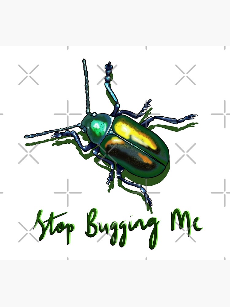 "Stop Bugging Me" Poster for Sale by TinyTableArt | Redbubble