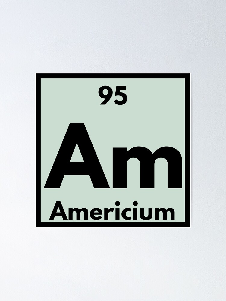 "Periodic Table element Americium number 95" Poster by PeriodicBliss ...