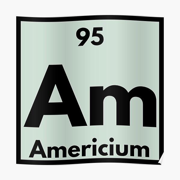 "Periodic Table element Americium number 95" Poster by PeriodicBliss ...