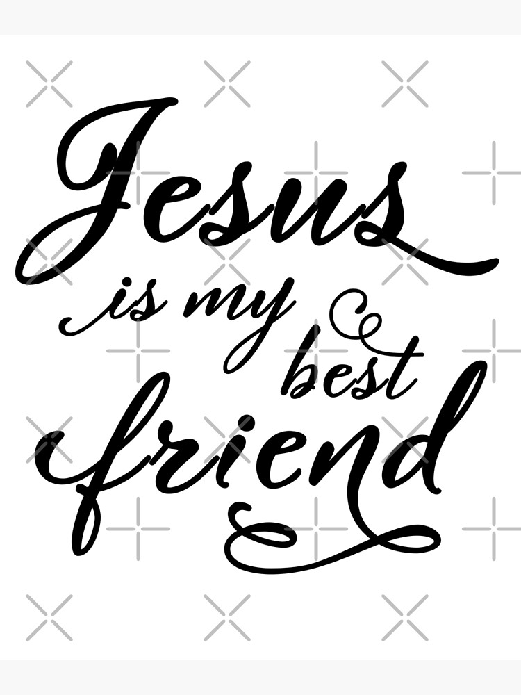 "Jesus is my best friend (for light background)" Poster for Sale by ...