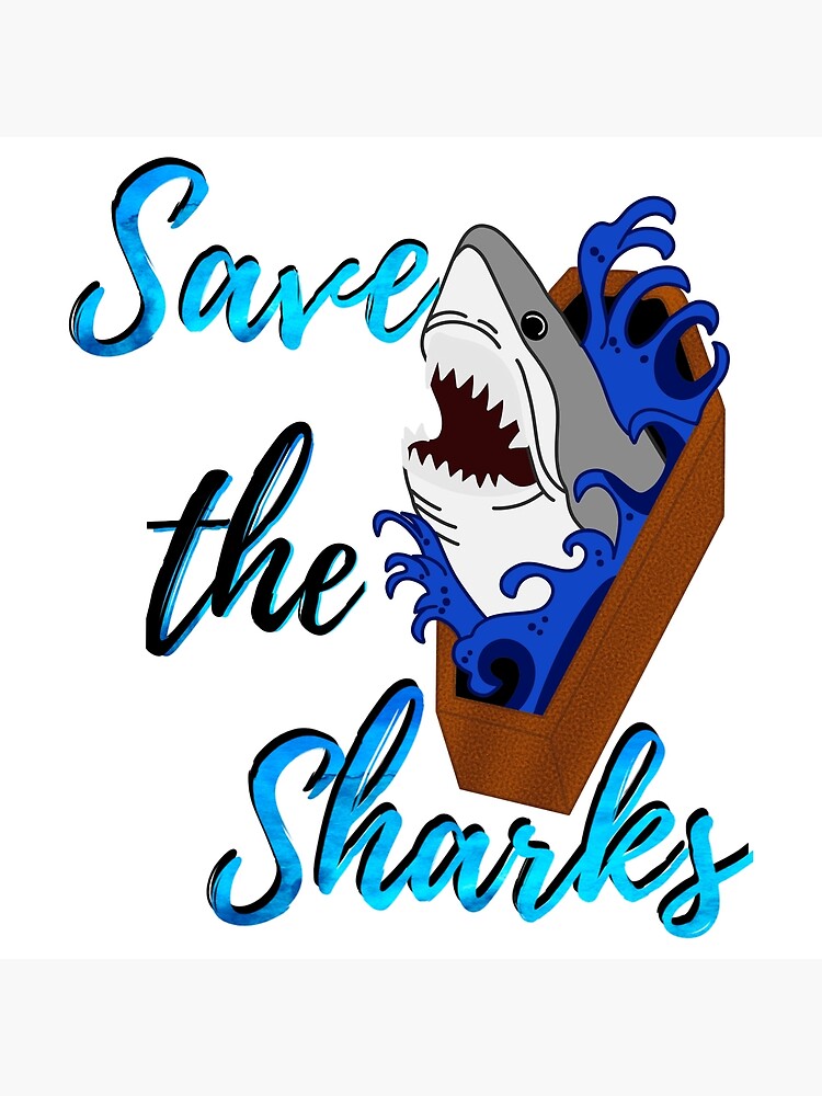 "Save the Sharks" Poster for Sale by ArcherAshleyArt | Redbubble