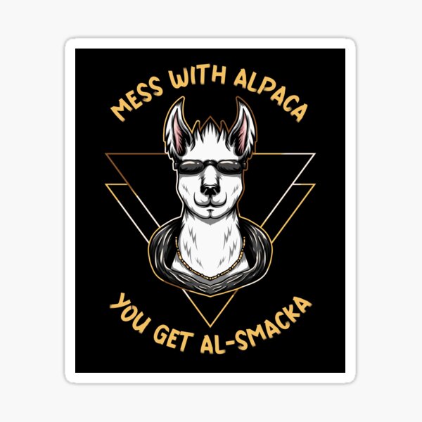 "Mess With Alpaca You Get Al Smacka Funny Llama Pun" Sticker for Sale ...