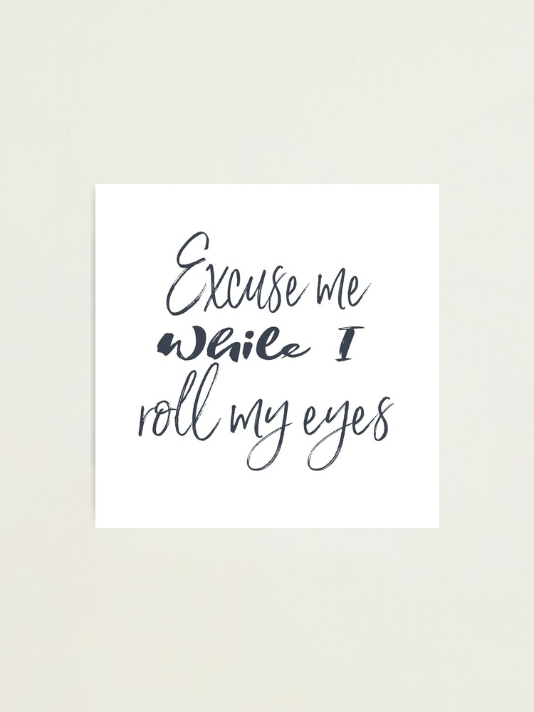 Excuse Me Quote