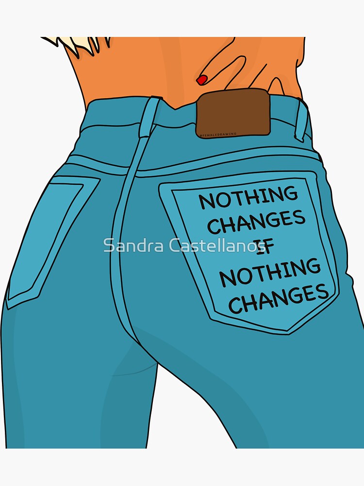 "Nothing changes if nothing changes " Sticker by LadyCases | Redbubble