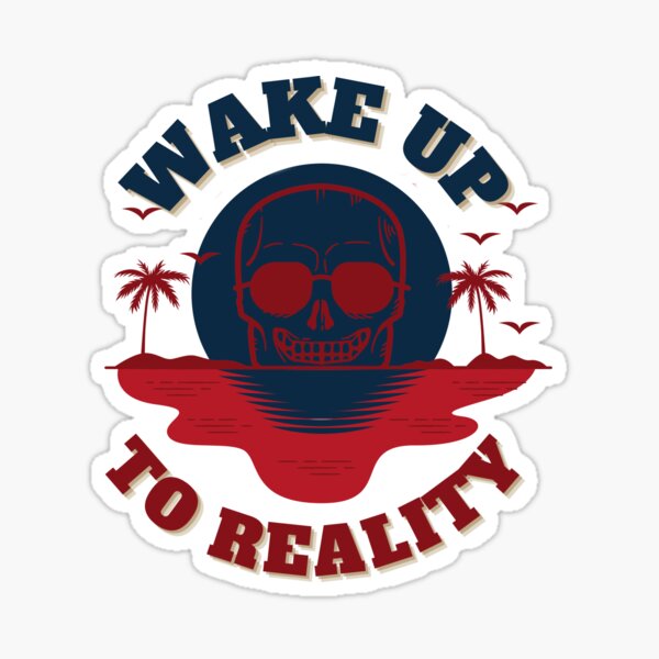 "wake up to reality" Sticker by apoka-designs | Redbubble