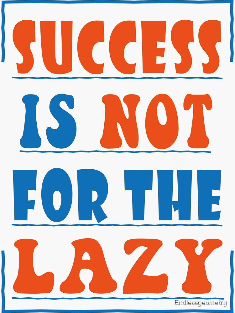 "Success is not for the lazy , success , motivation , action , progress ...