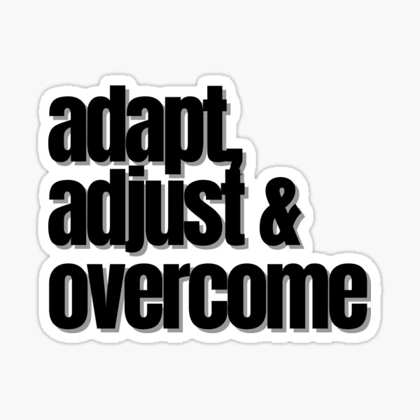 "adapt adjust and overcome" Sticker for Sale by Pstawicki | Redbubble