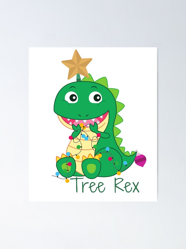 "Tree Rex, Christmas Dinosaur Tree" Poster for Sale by 2ModernHippies ...