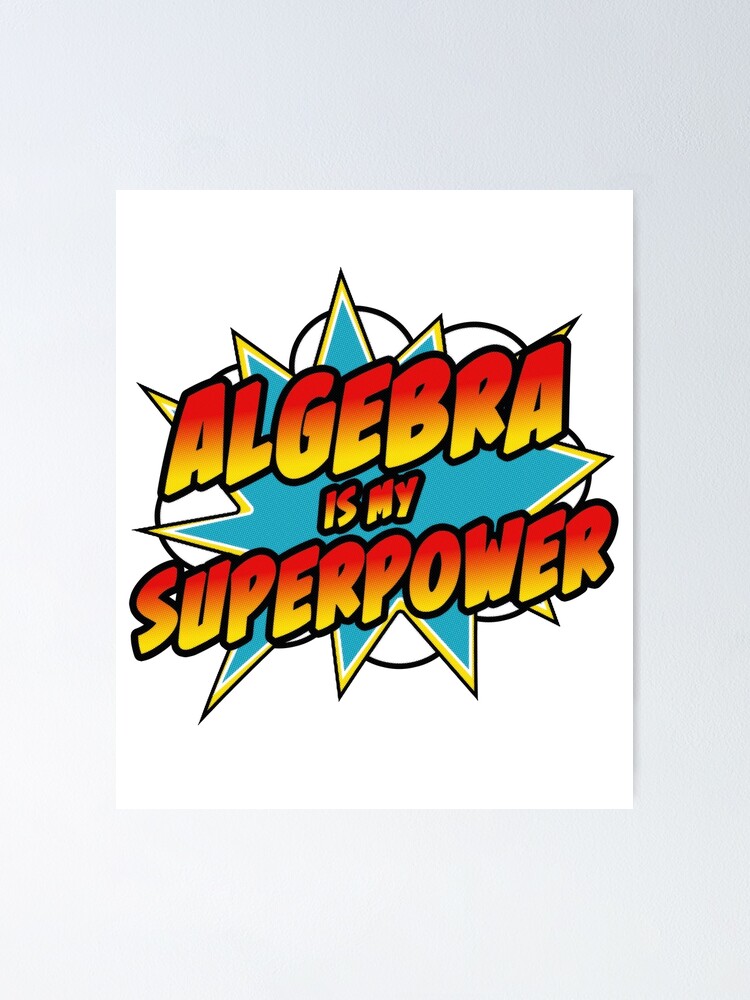 Póster «El álgebra es mi superpoder | Superhéroe Matemático Amante de ...