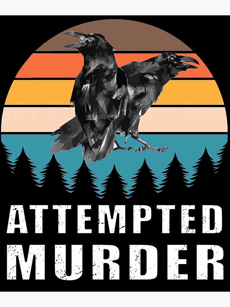 "Attempted murder crows bird joke meme" Art Print by ibljutiy | Redbubble