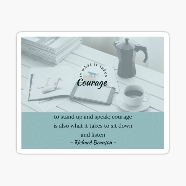 "Courage is what it takes" Sticker for Sale by Sansiri | Redbubble