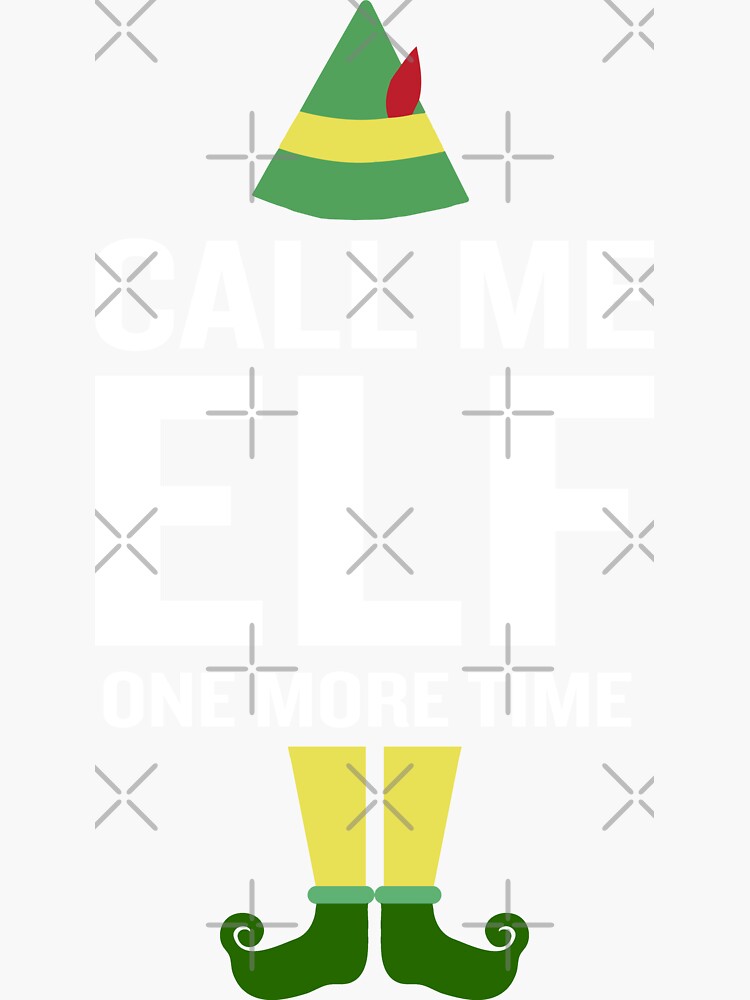 "Call Me Elf One More TIme Funny Movie Saying Christmas Costume ...