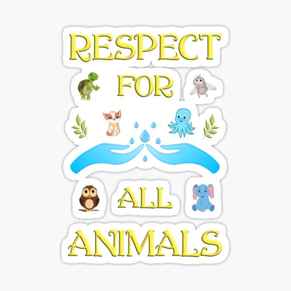 "Respect for all animals" Sticker for Sale by madrigenum | Redbubble