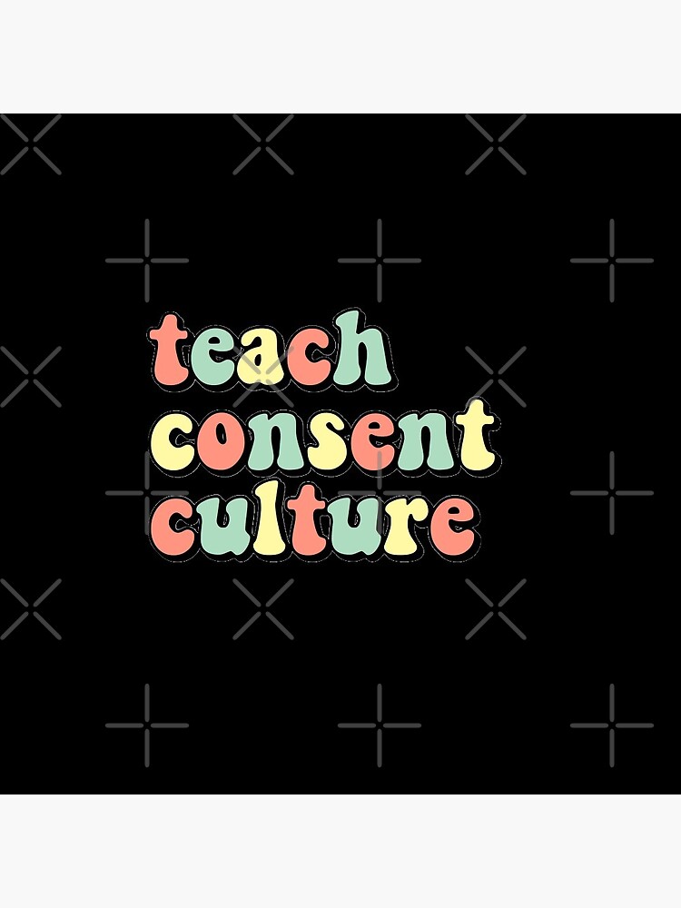 "Teach Consent Culture" Pin for Sale by jessicaleah15 | Redbubble
