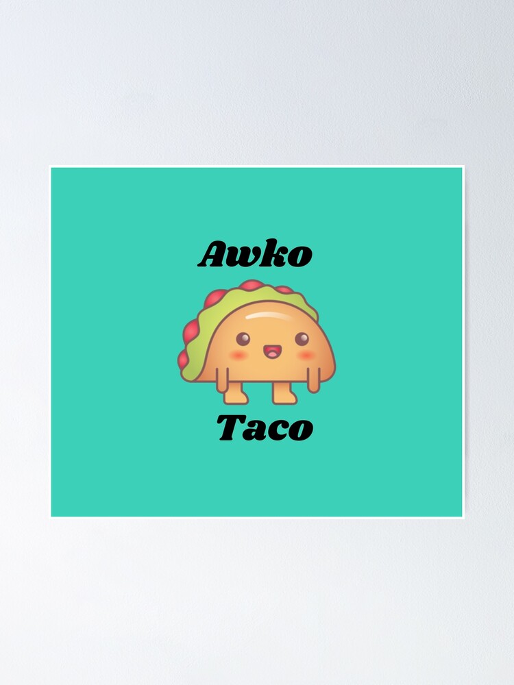 "Awko Taco" Poster for Sale by Lucifer-Lux | Redbubble