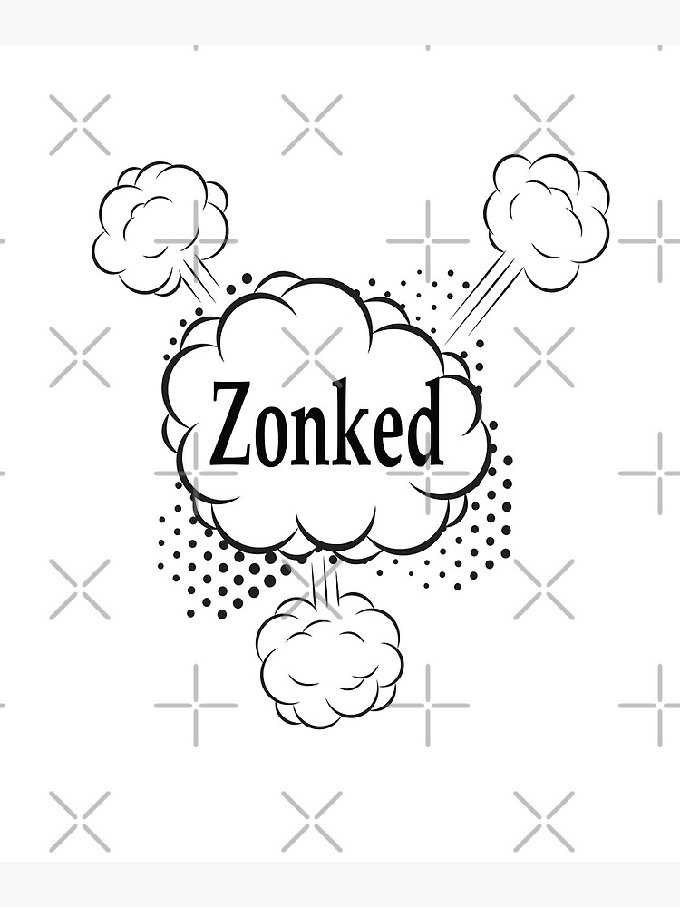 " Zonked gift for friend or girlfriend " Poster for Sale by Designer ...