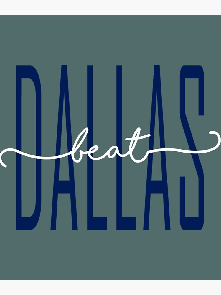 "Beat Dallas " Poster by XcarterZDS | Redbubble
