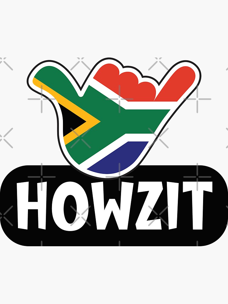 "Howzit - South African greeting and shaka sign with South African flag ...