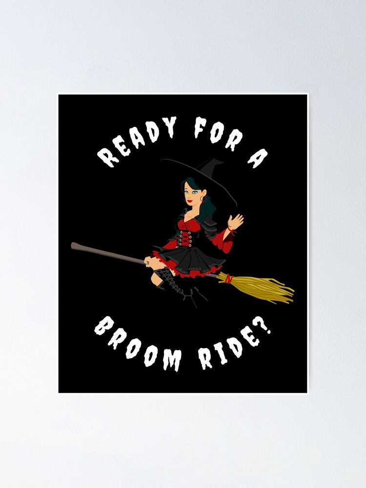 "Ready For a Broom Ride - Black Witch Broom Ride" Poster for Sale by ...