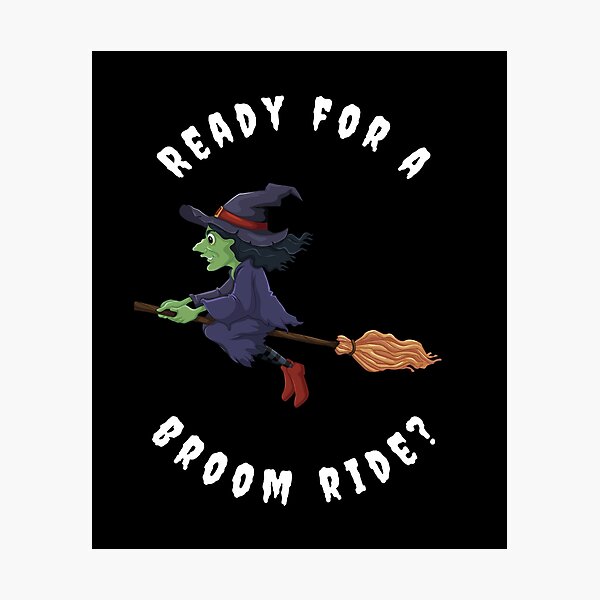 "Ready For a Broom Ride - Black Witch Broom Ride" Photographic Print ...