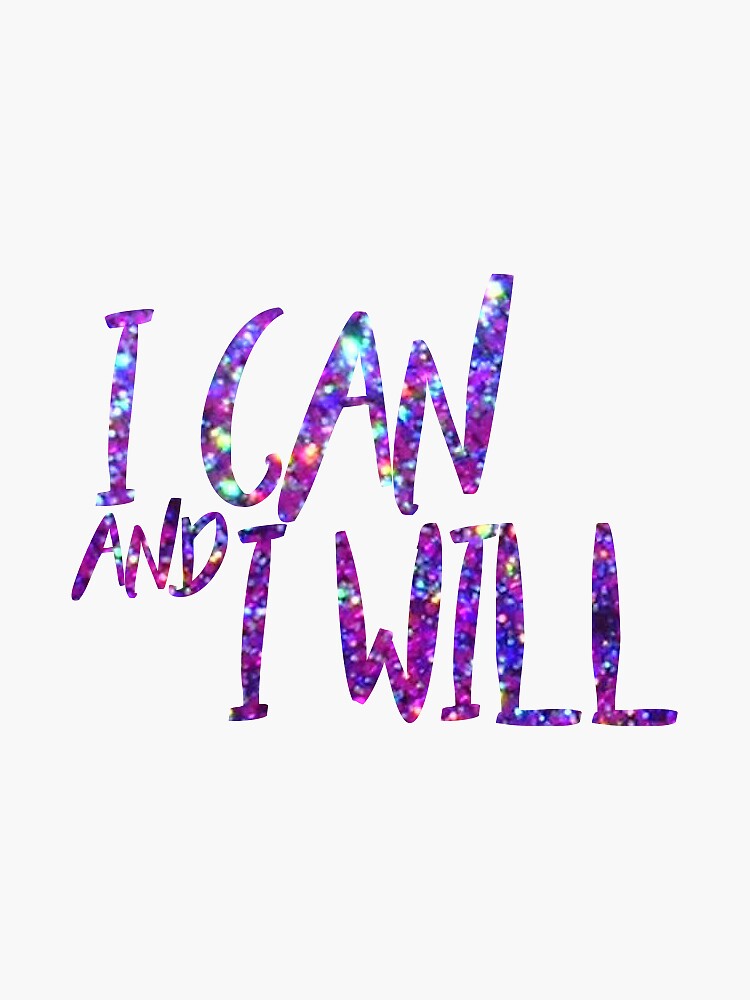 "I can and I will glitter" Sticker by brookesamole | Redbubble