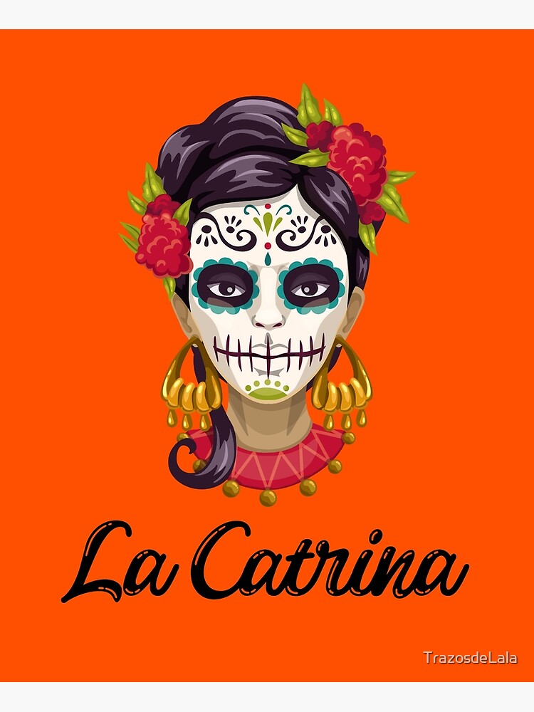 "La Catrina Mexican Culture" Poster for Sale by TrazosdeLala | Redbubble