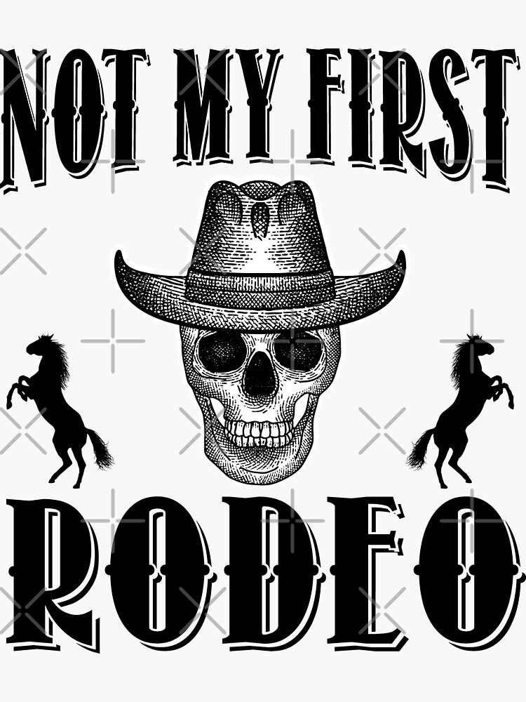 "Not My First Rodeo" Sticker by JasKei-Designs | Redbubble