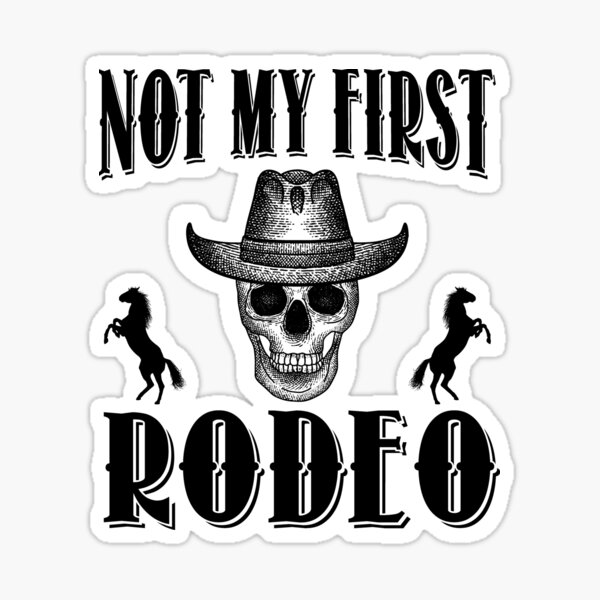 "Not My First Rodeo" Sticker by JasKei-Designs | Redbubble