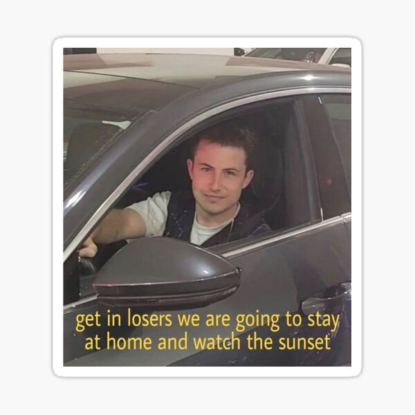"get in loser we’re going to stay at home and watch the sunset" Sticker ...