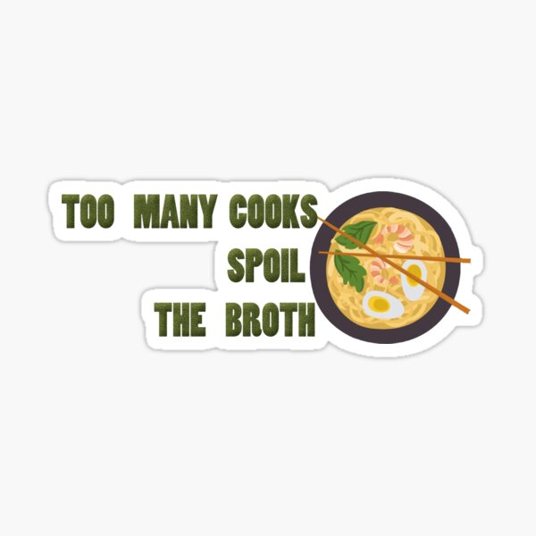 "Too many cooks spoil the broth" Sticker for Sale by Auma-designs ...