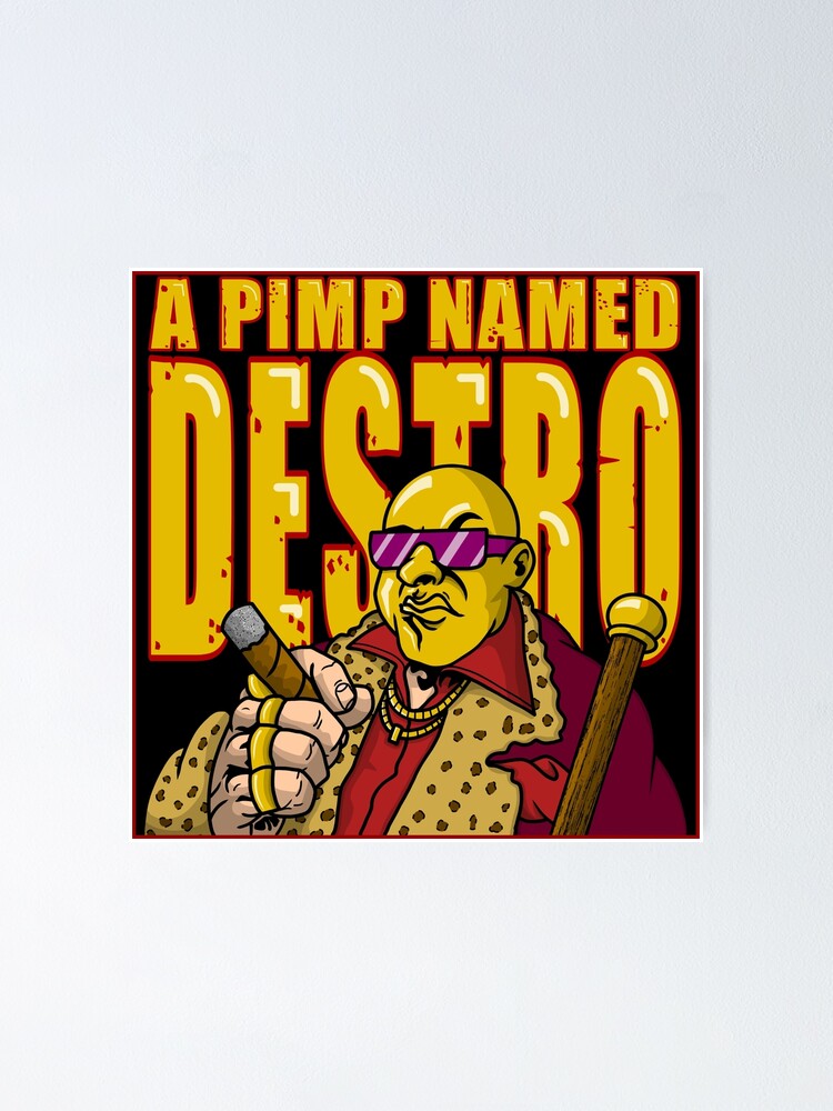 "A Pimp Named Destro" Poster for Sale by SladeCastle | Redbubble
