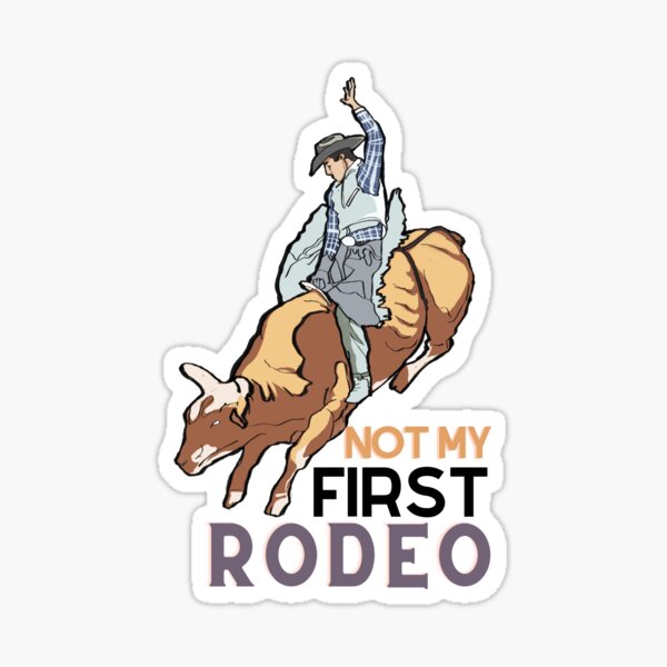 "not my first rodeo, funny western cowboy" Sticker for Sale by ...