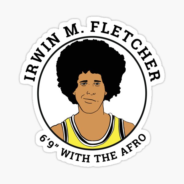"Irwin M. Fletcher (Fletch) Lakers - 6'9" with the afro" Sticker for ...