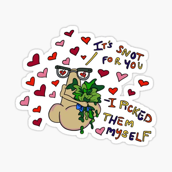 "Snot for you " Sticker by MickeyLaLa | Redbubble
