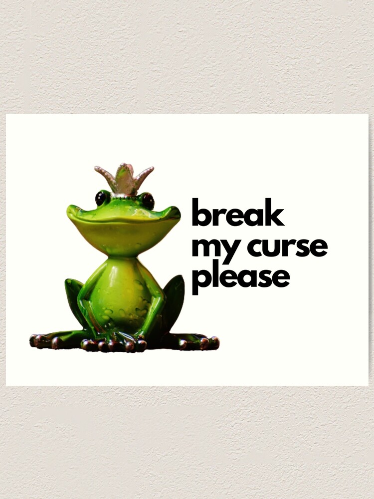 "Frog with Crown break my curse please" Art Print by amajin55 | Redbubble