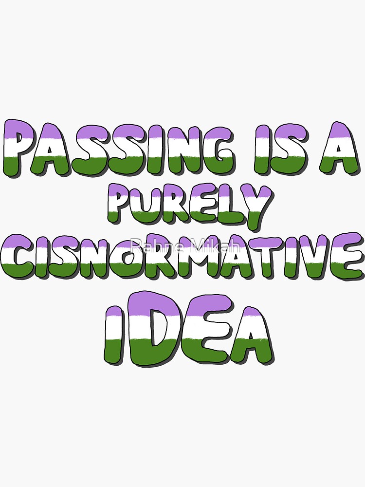 "Passing is a purely cisnormative idea - genderqueer (outlined ...