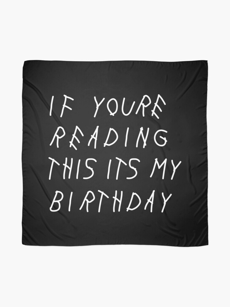 "If Youre Reading This Its My Birthday" Scarf for Sale by DirtRunning | Redbubble