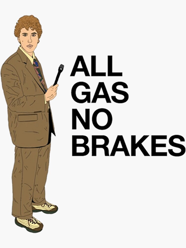 "All gas no brakes " Sticker for Sale by ClotheDesigng | Redbubble