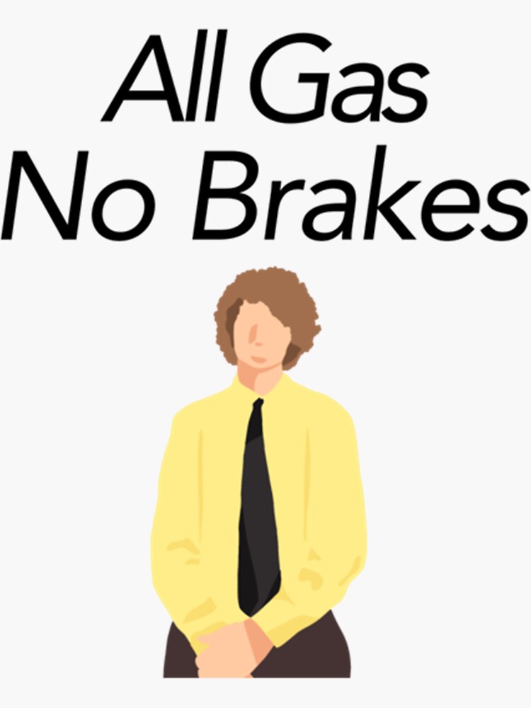 "all gas no brakes " Sticker for Sale by ClotheDesigng | Redbubble