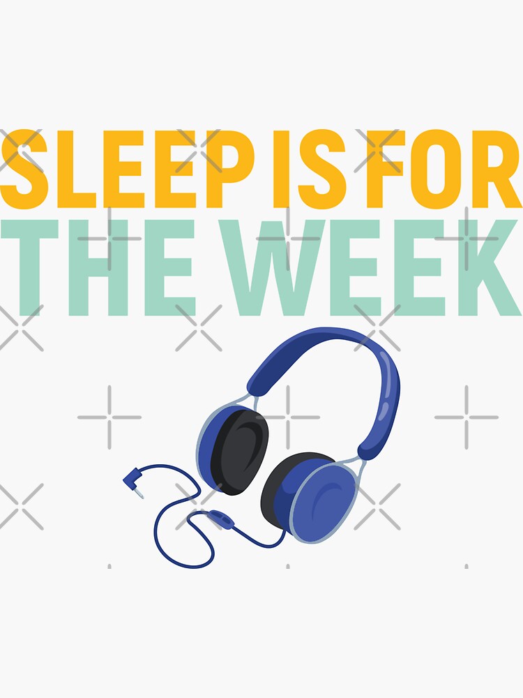 "Sleep is for the week" Sticker by PatNkel | Redbubble