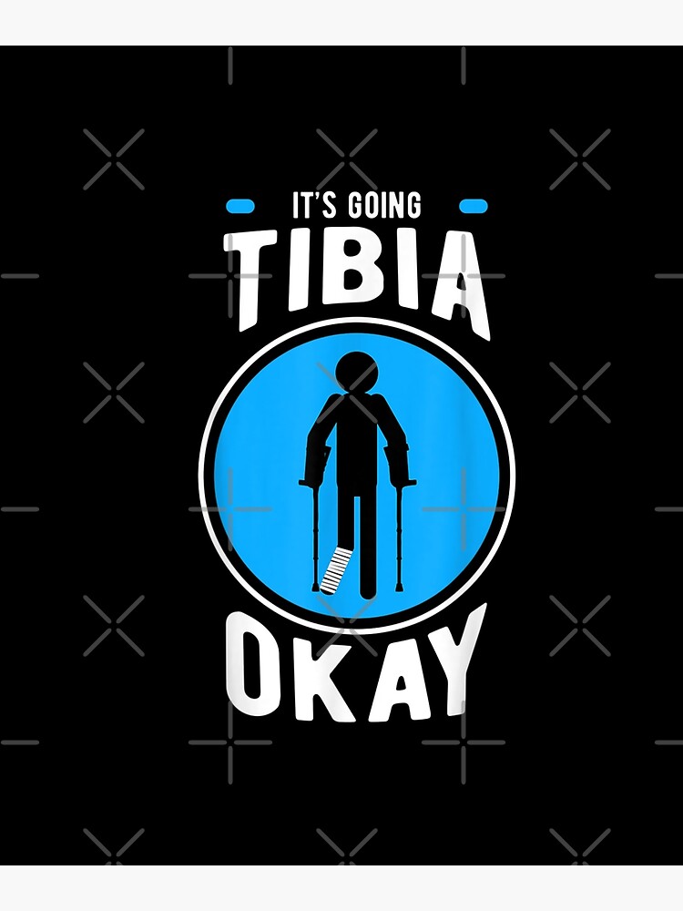 "It's Going Tibia Okay - Funny meme" Poster for Sale by eternity50 ...