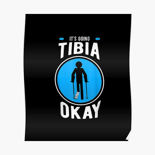 "It's Going Tibia Okay - Funny meme" Poster for Sale by eternity50 ...