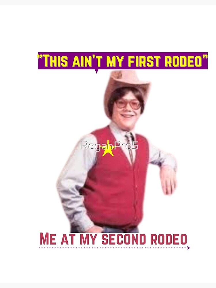 "this is not my first rodeo, me at my second rodeo classic t- shirt ...