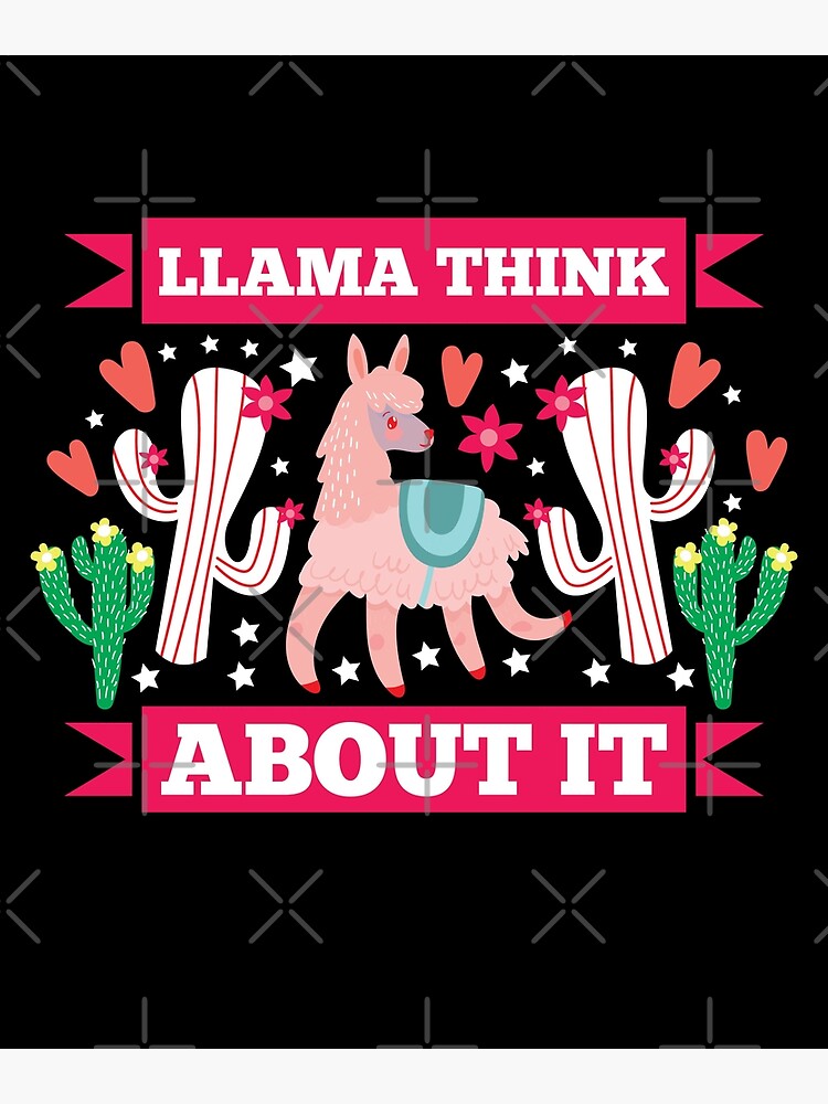 "Llama Think About It Funny Llama Pun" Poster for Sale by store-of-mimi ...